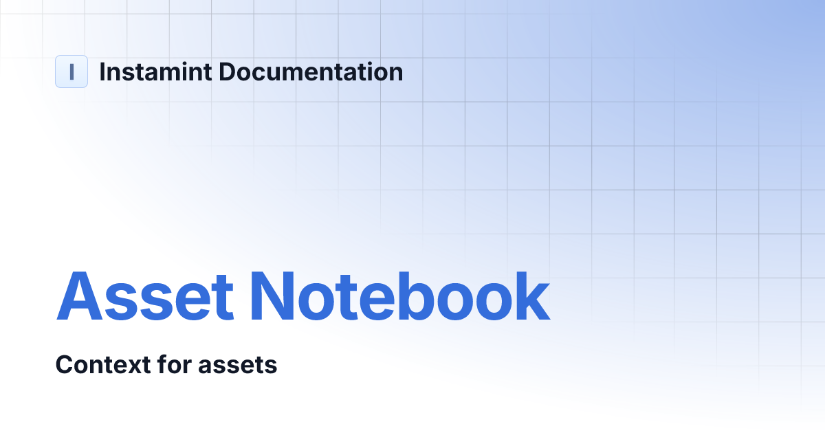 Asset Notebook | Instamint Documentation