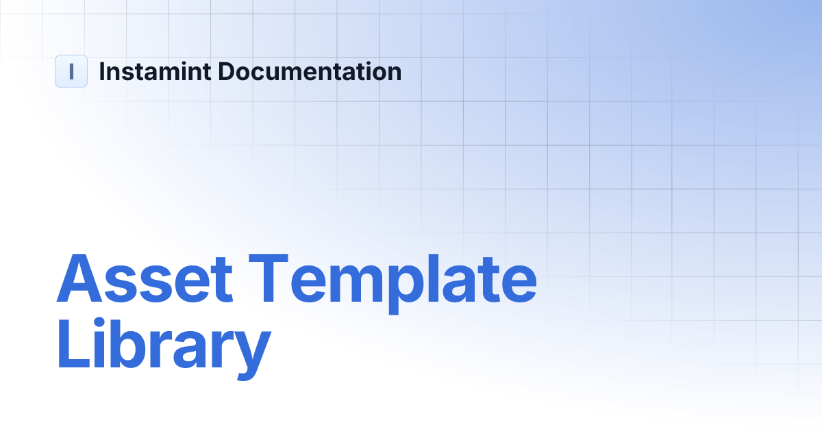 Asset Template Library | Instamint Documentation